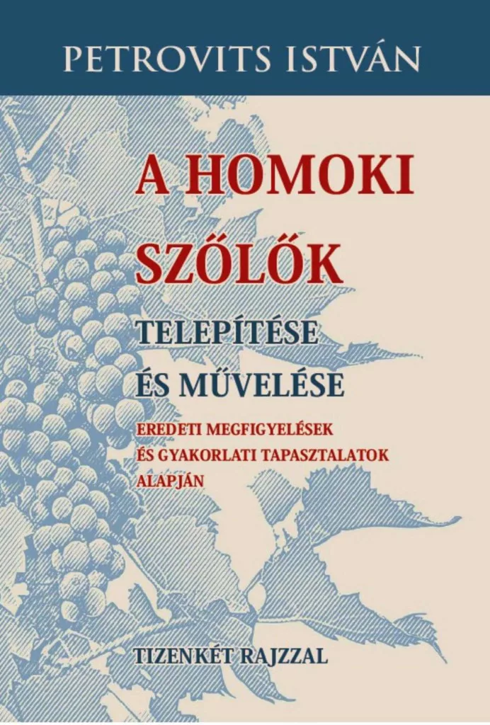 A homoki szőlők telepítése és művelése - Dávid Könyvkeresked